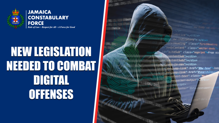 New Legislation Needed to Combat Digital Offenses - Jamaica Constabulary Force