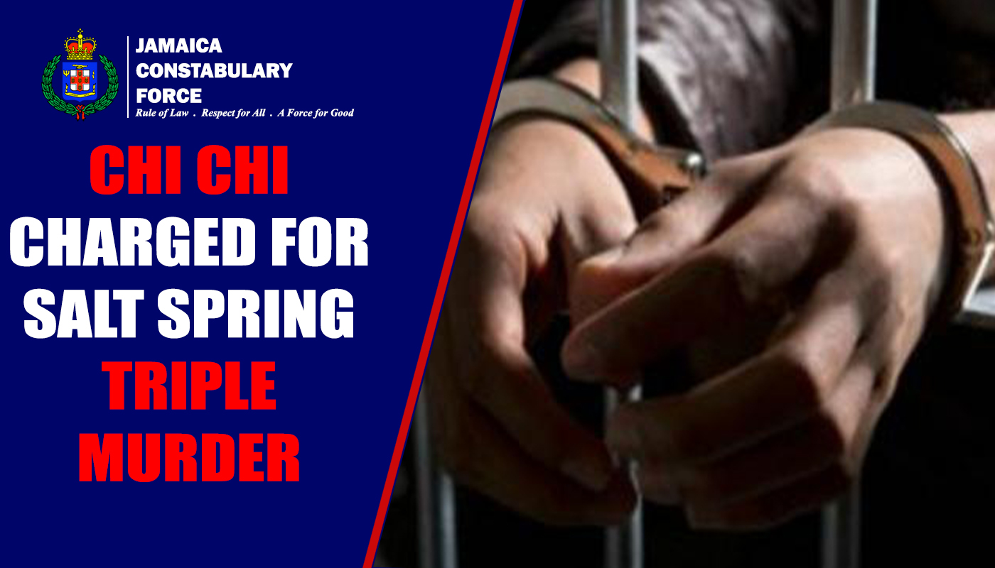 Chi-Chi Charged for Salt Spring Triple Murder - Jamaica Constabulary Force
