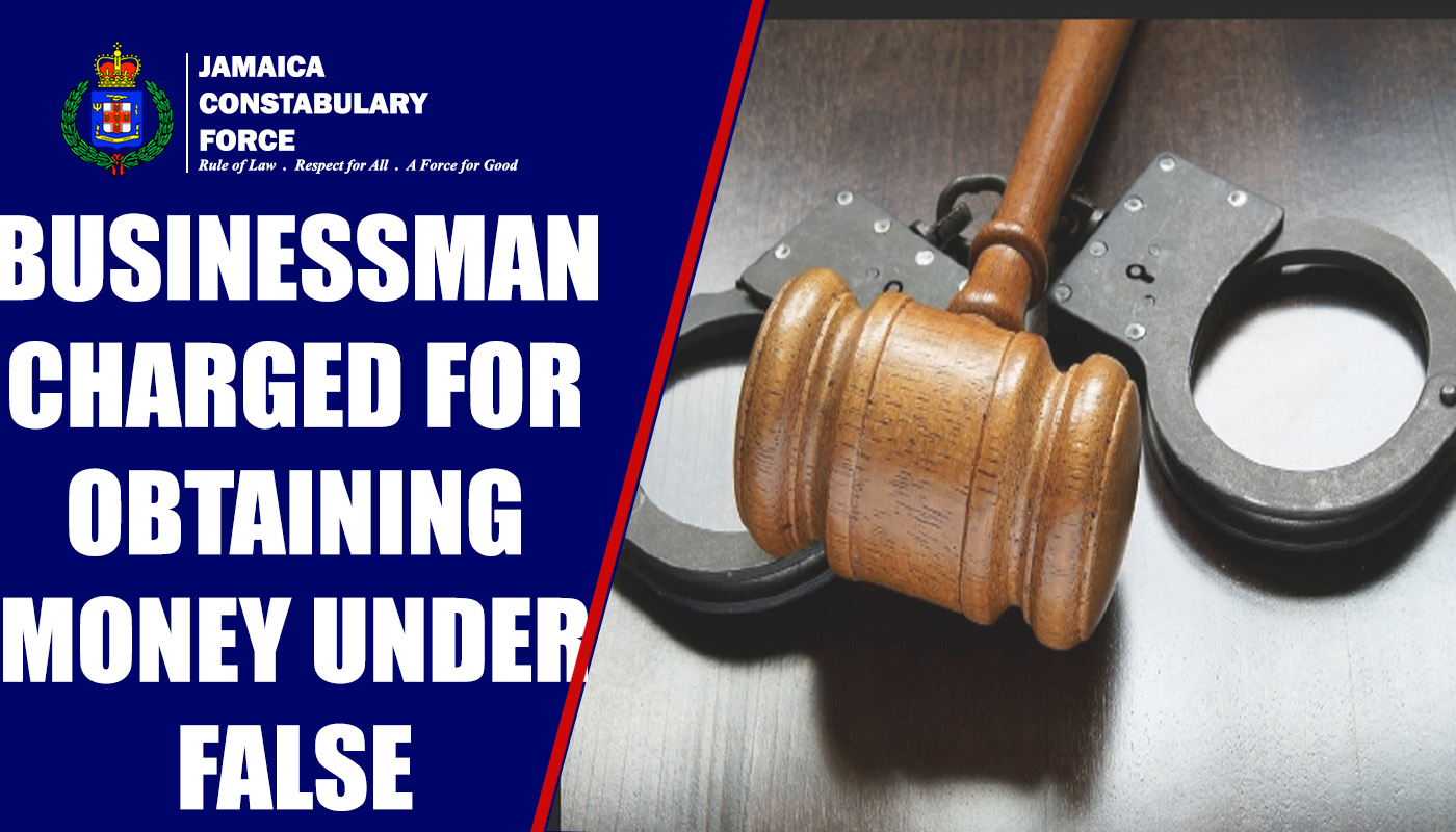 Businessman Charged for Obtaining Money under False Pretence - Jamaica ...