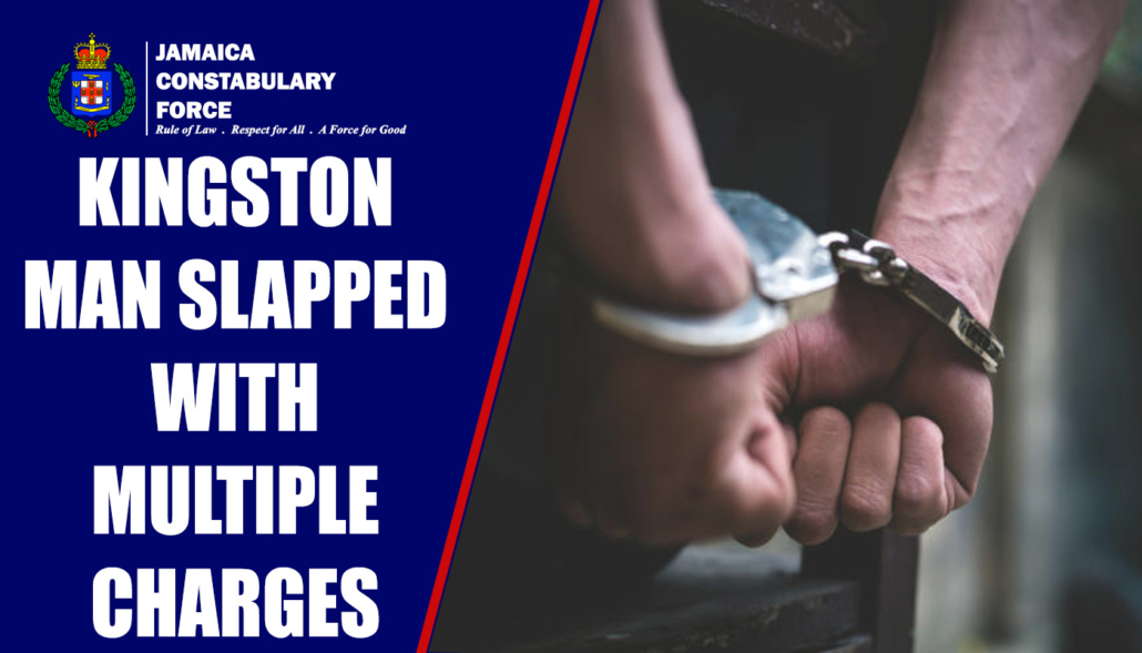 Kingston Man Slapped with Multiple Charged - Jamaica Constabulary Force Kingston Man Slapped with Multiple Charged - Jamaica Constabulary Force