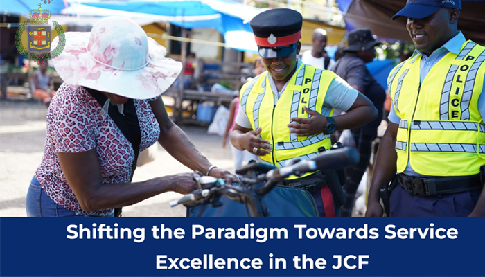 Shifting the Paradigm Towards Service Excellence in the JCF - Jamaica Constabulary Force