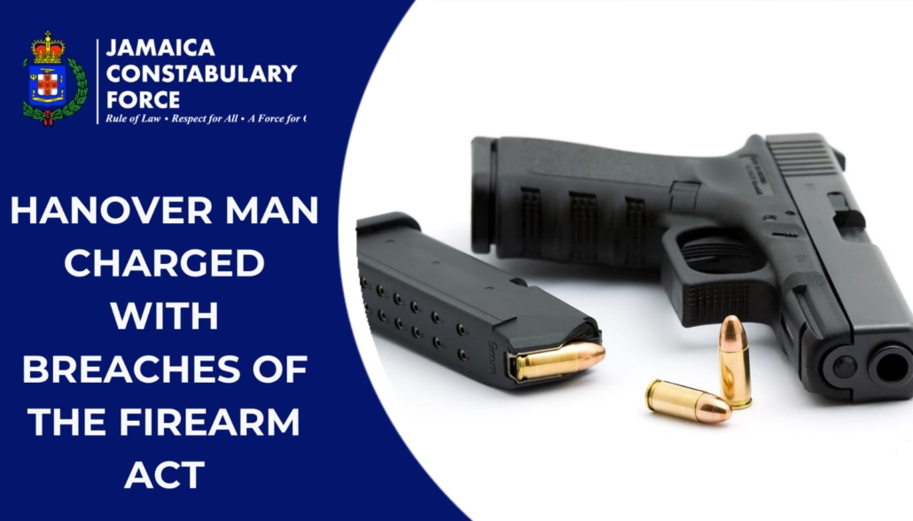 Hanover man charged with Breaches of the Firearm Act - Jamaica ...
