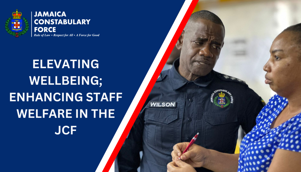 Elevating Wellbeing; Enhancing Staff Welfare in the JCF - Jamaica Constabulary Force