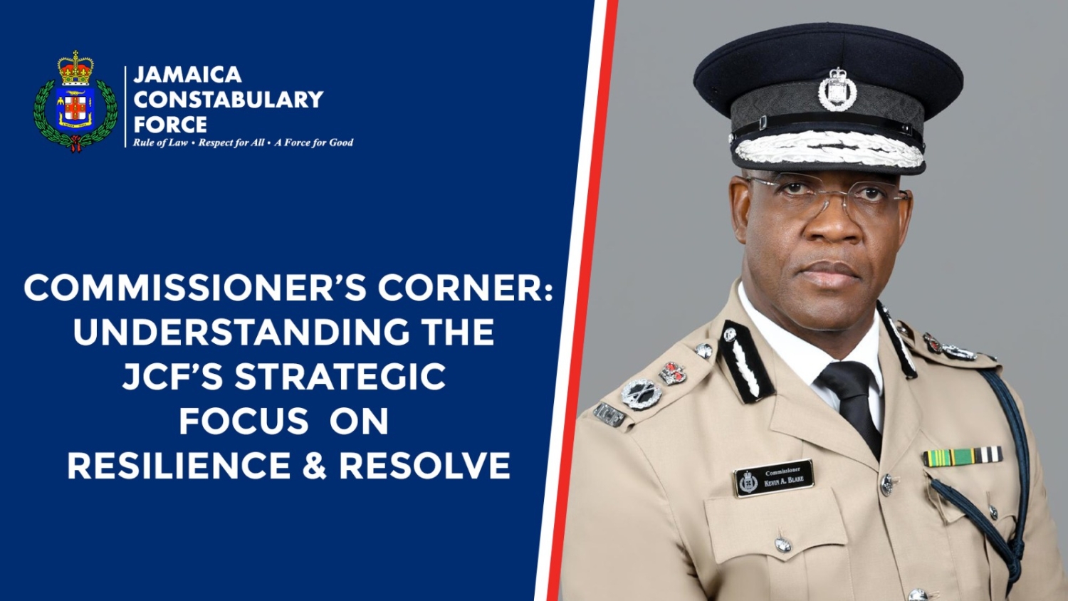 COMMISSIONER'S CORNER: Understanding the JCF's Strategic Focus on Resilience & Resolve - Jamaica ...