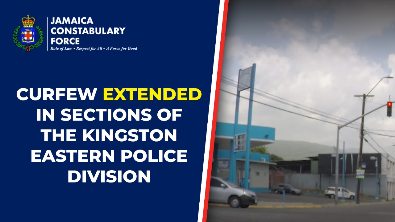 Curfew Imposed in the Kingston Eastern Division - Jamaica Constabulary ...