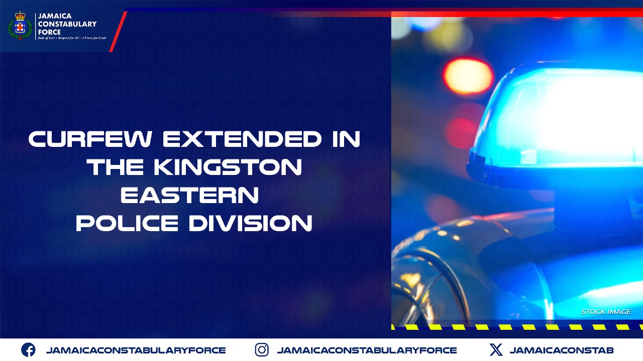 48-Hour Curfew Extended in the Kingston Eastern Police Division ...