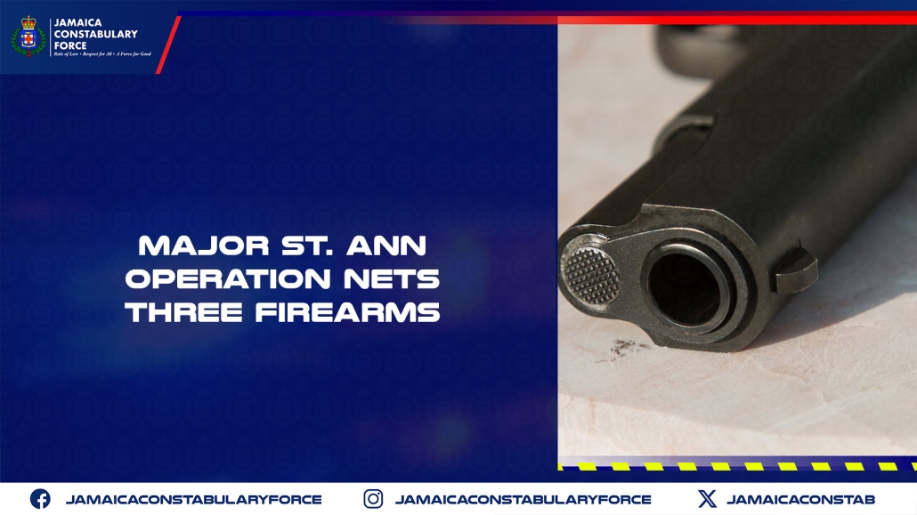 Major St. Ann Operation Nets Three Firearms - Jamaica Constabulary Force